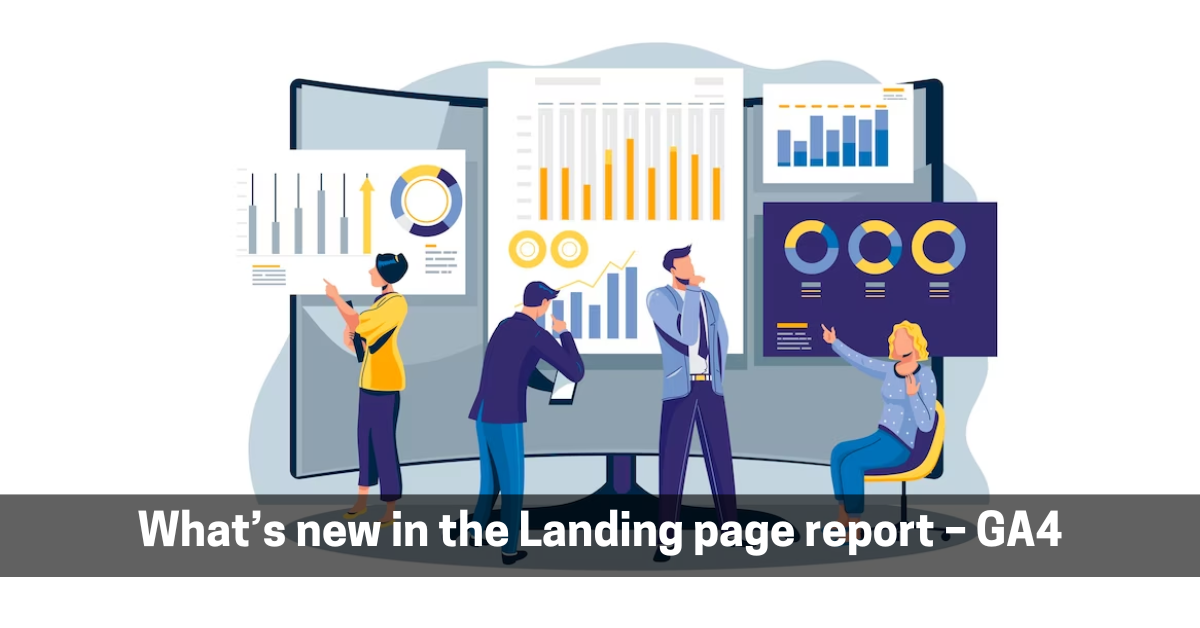 Get the Latest Updates in GA4 Landing Page Report | TechShu